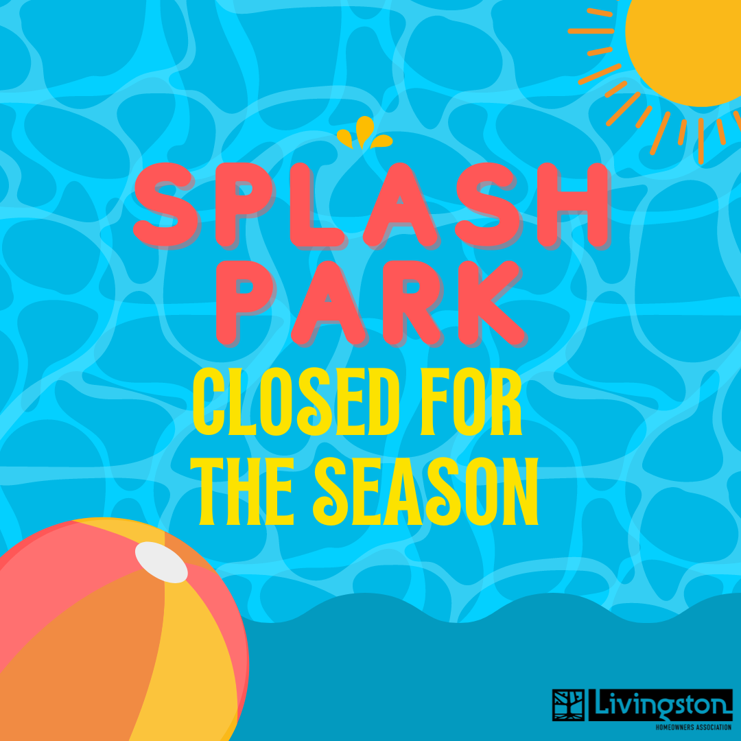 Splash Park Closed for the Season - Livingston Homeowners Association